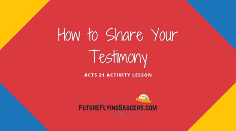 How to Share Your Testimony - Acts 21 Activity Lesson