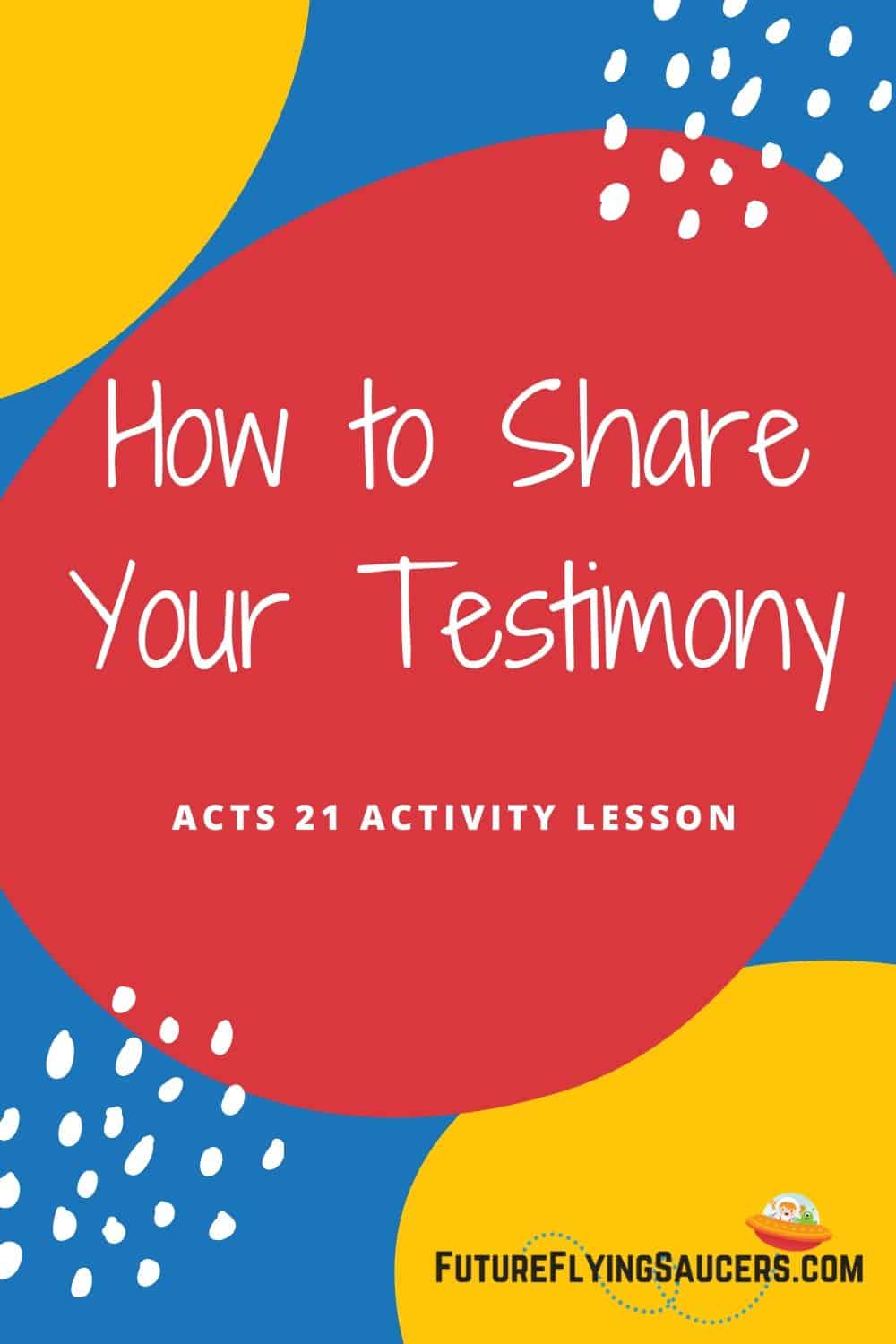 How to Share Your Testimony - Acts 21 Activity Lesson