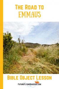 The Road to Emmaus Object Lesson – FutureFlyingSaucers Object Lessons