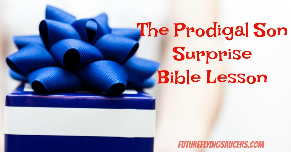 The Prodigal Son Surprise Bible Lesson - FutureFlyingSaucers Object Lessons