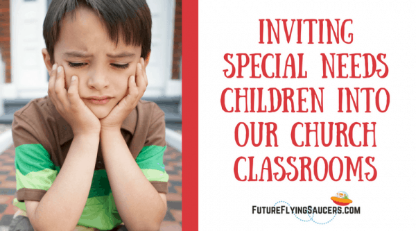Special Needs Children in Our Church Classrooms – FutureFlyingSaucers ...