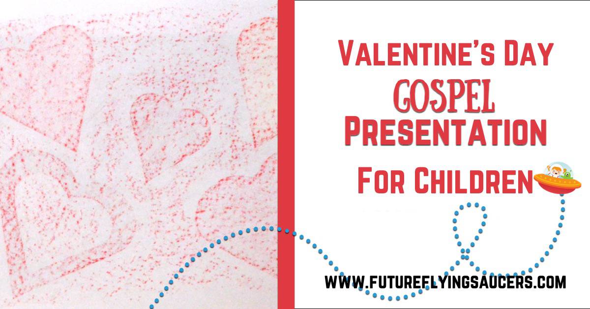 Valentine’s Day Gospel Presentation for Children – FutureFlyingSaucers ...