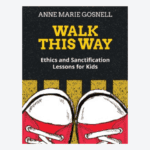 Walk This Way: Ethics and Sanctification Lessons for Kids {Paperback}